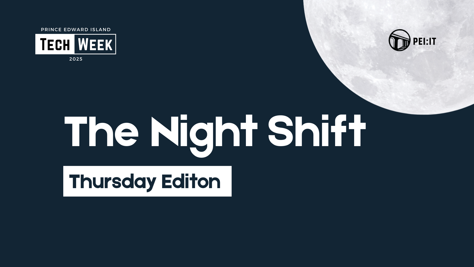 PEI Tech Week 2025: The Night Shift (Thursday Edition)